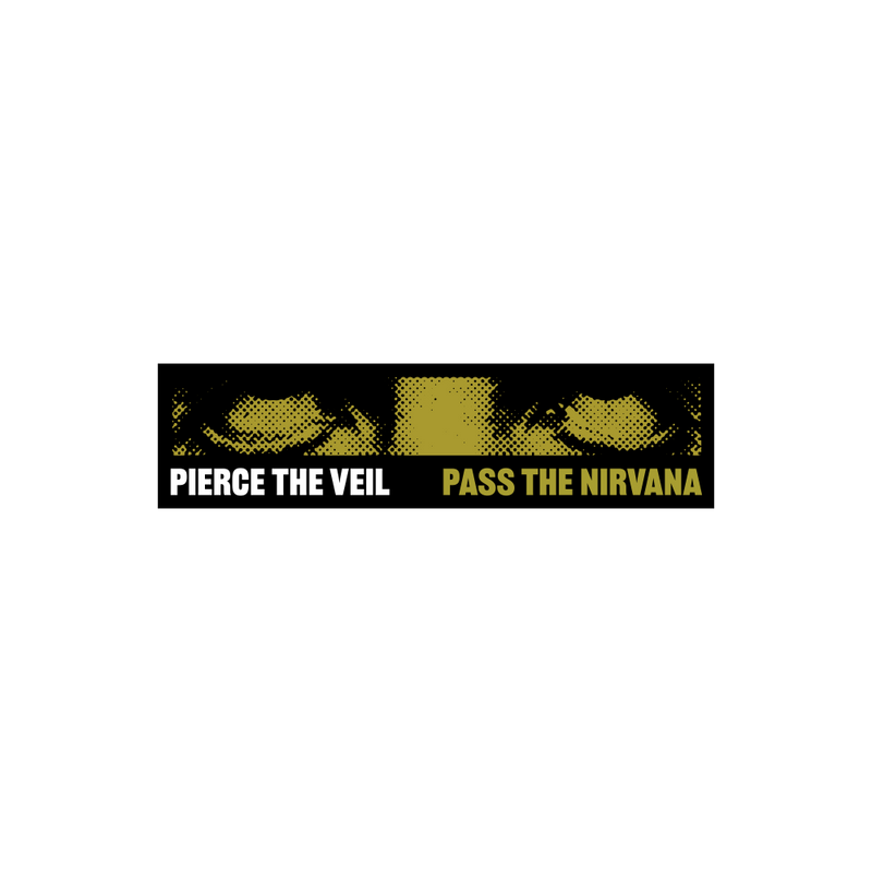 Pass the Nirvana Bumper Sticker - Pierce The Veil Official Store